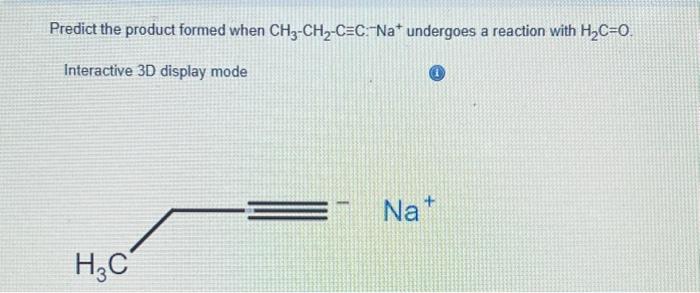 Solved Predict the product formed when CH3-CH₂-CEC: Na* | Chegg.com