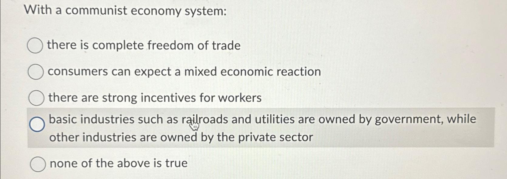 Solved With a communist economy system:there is complete | Chegg.com