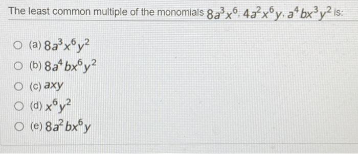 Solved The least common multiple of the monomials 8a³x6; | Chegg.com