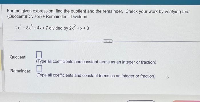 Solved For the given expression, find the quotient and the | Chegg.com