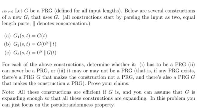 Solved (30 pts) Let G be a PRG (defined for all input | Chegg.com