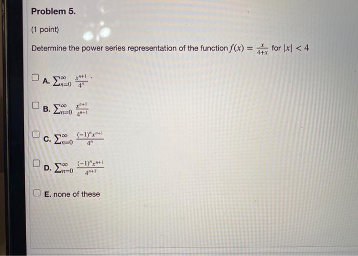Solved Problem 5. ( (1 point) Determine the power series | Chegg.com
