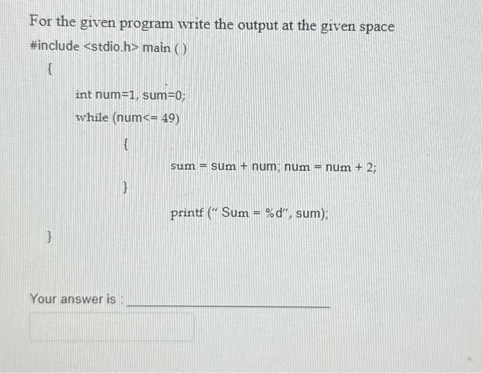 Solved For the given program write the output at the given | Chegg.com