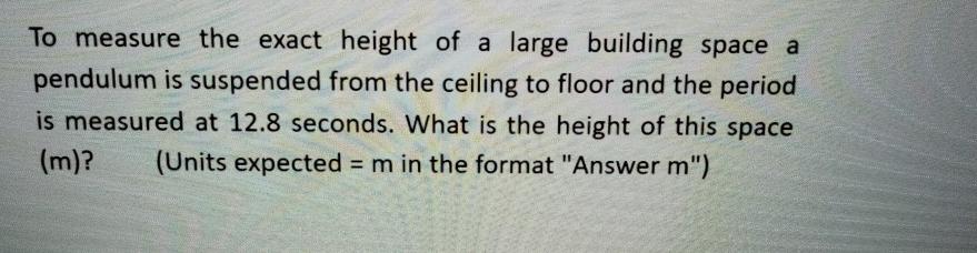 Solved To measure the exact height of a large building space | Chegg.com