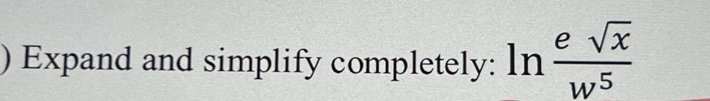 Solved Expand and simplify completely: lnex2w5 | Chegg.com