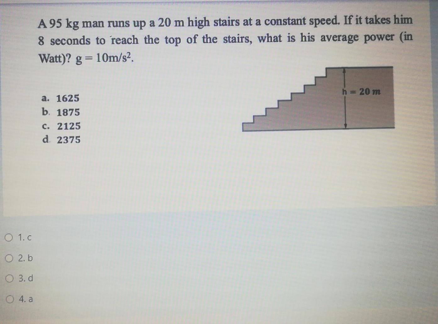 Solved A 95 kg man runs up a 20 m high stairs at a constant | Chegg.com