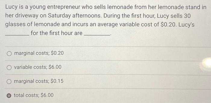 Solved Lucy is a young entrepreneur who sells lemonade from | Chegg.com