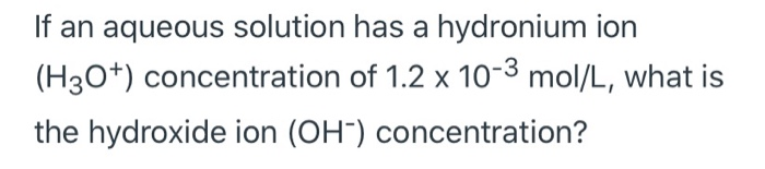 Solved If an aqueous solution has a hydronium ion (H30+) | Chegg.com