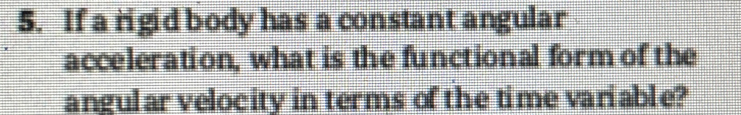 Solved If a rigid body has a constant angular acceleration, | Chegg.com