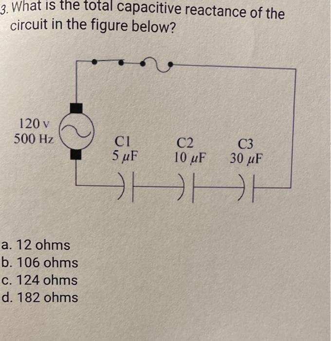 Solved 3. What is the total capacitive reactance of the | Chegg.com