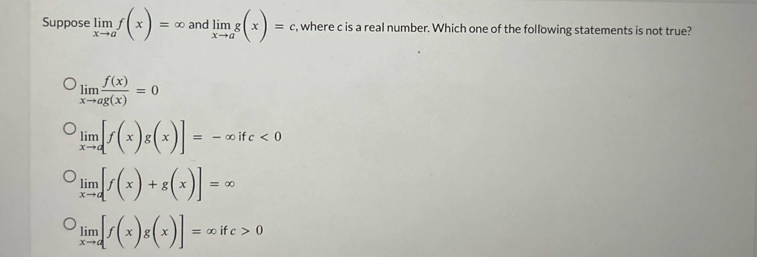 Solved Suppose limx→af(x)=∞ ﻿and limx→ag(x)=c, ﻿where c ﻿is | Chegg.com