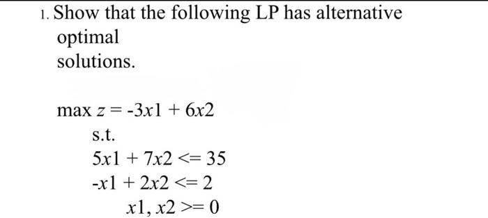 Solved 1. Show that the following LP has alternative optimal | Chegg.com