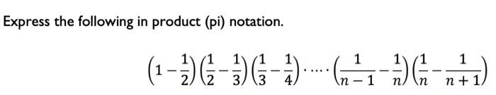 Solved Express the following in product (pi) notation. | Chegg.com