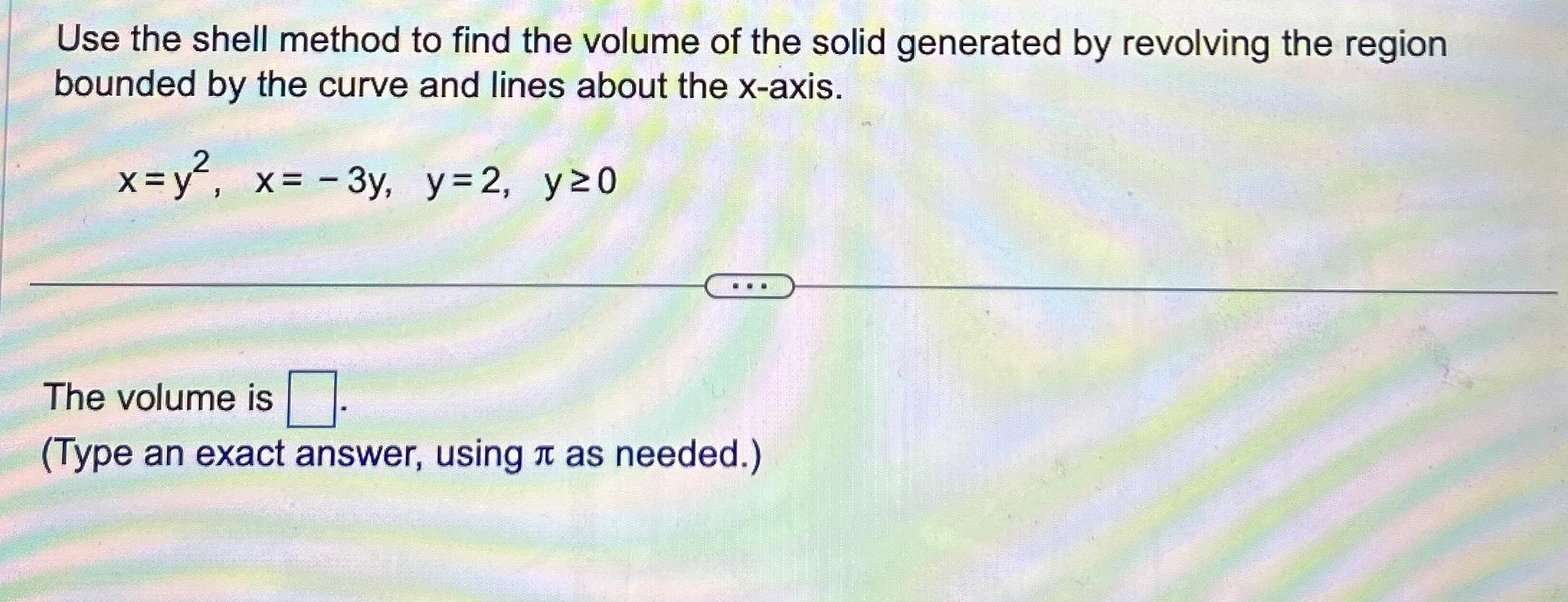 Solved Use the shell method to find the volume of the solid | Chegg.com