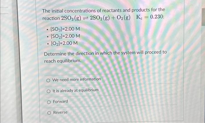 Solved The initial concentrations of reactants and products | Chegg.com