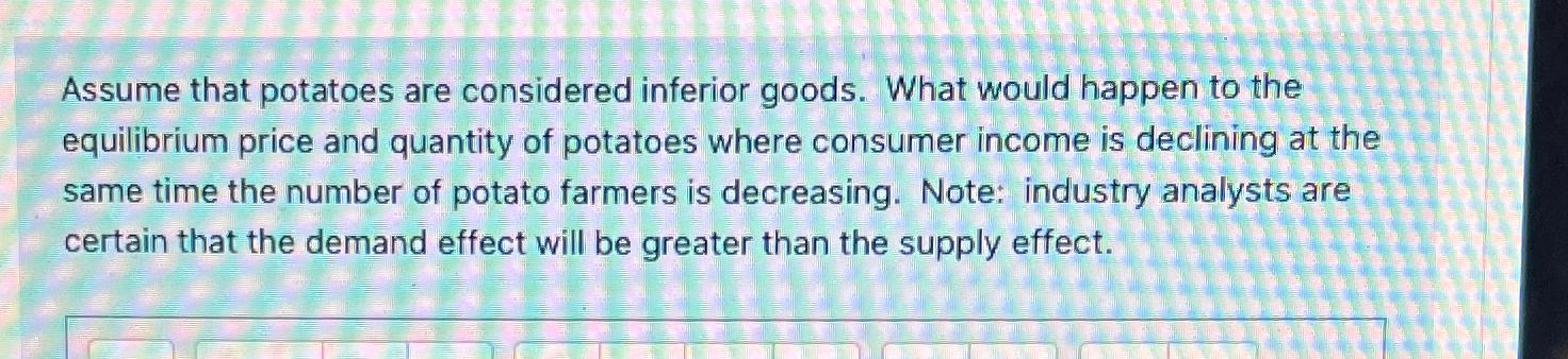 Solved Assume that potatoes are considered inferior goods. | Chegg.com