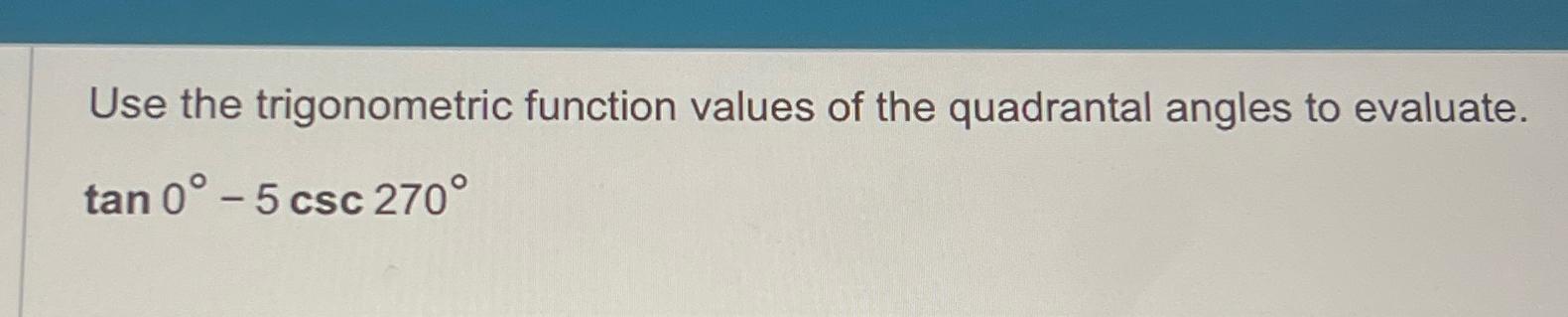 Solved Use the trigonometric function values of the | Chegg.com