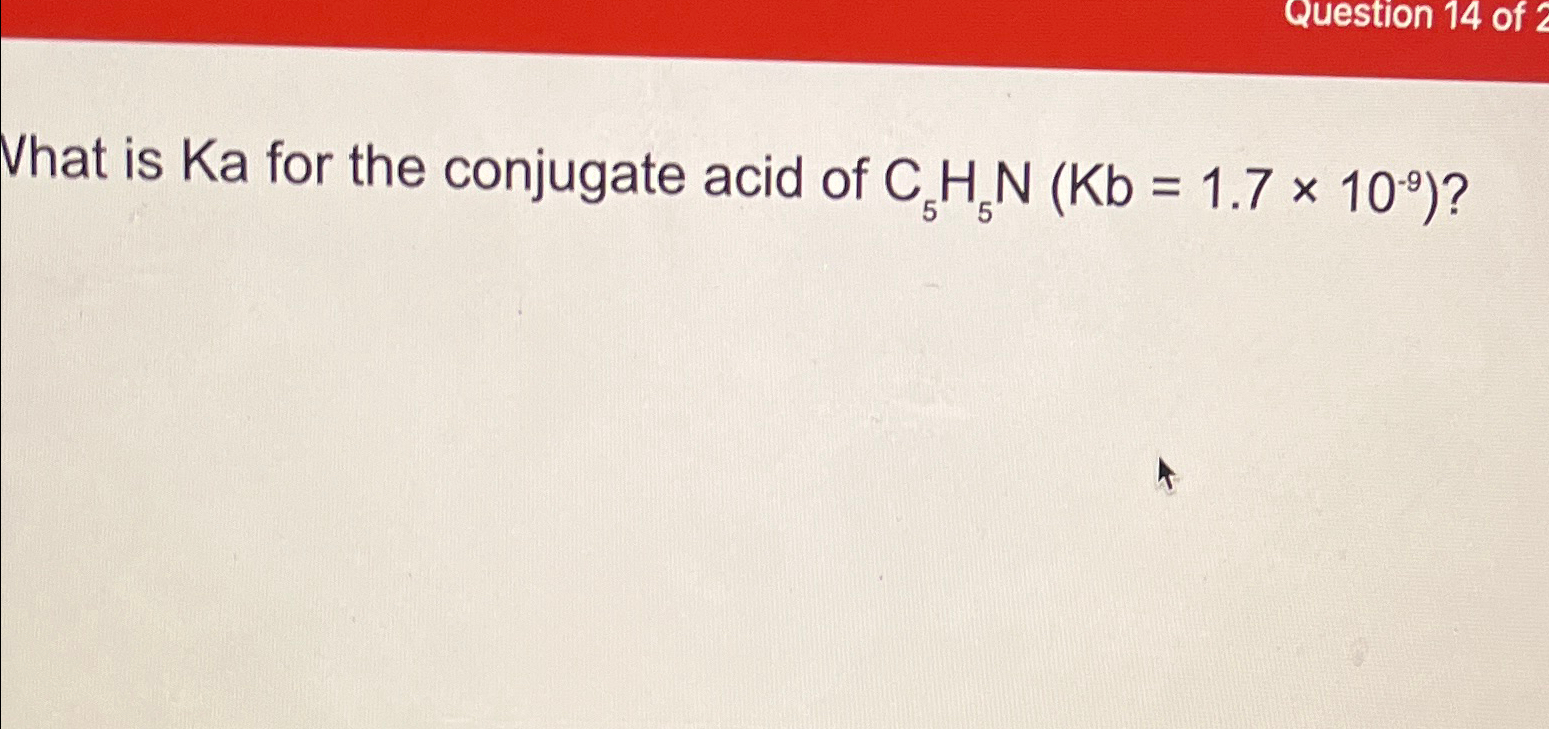 Solved What is Ka ﻿for the conjugate acid of | Chegg.com
