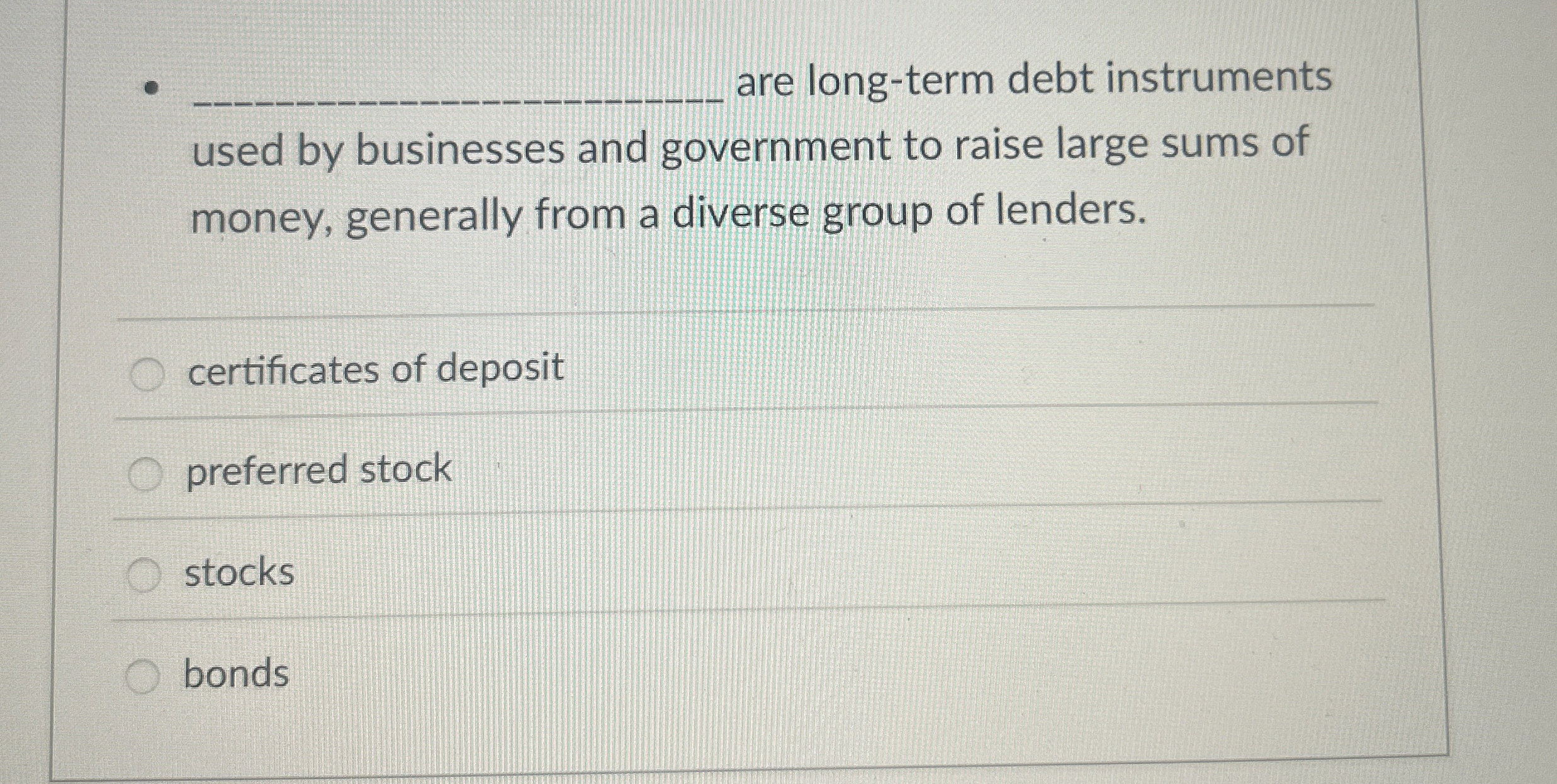 Solved ・ ﻿ are long-term debt instruments used by businesses | Chegg.com