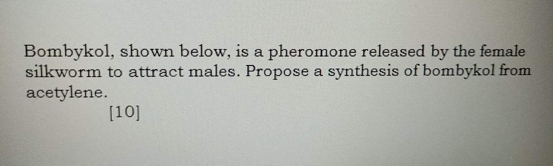 Solved Bombykol, shown below, is a pheromone released by the | Chegg.com