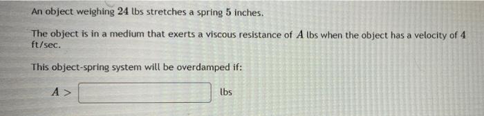 Solved An object weighing 24 lbs stretches a spring 5 | Chegg.com