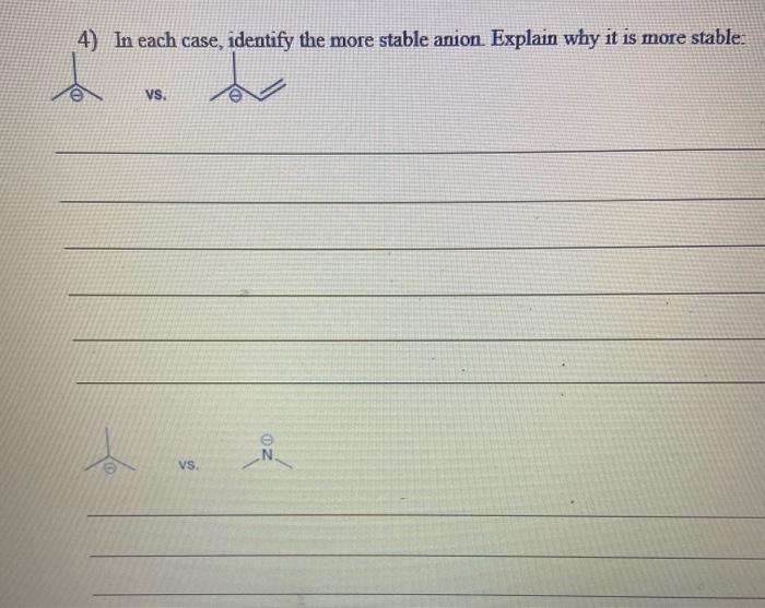 Solved 4) In each case, identify the more stable anion. | Chegg.com