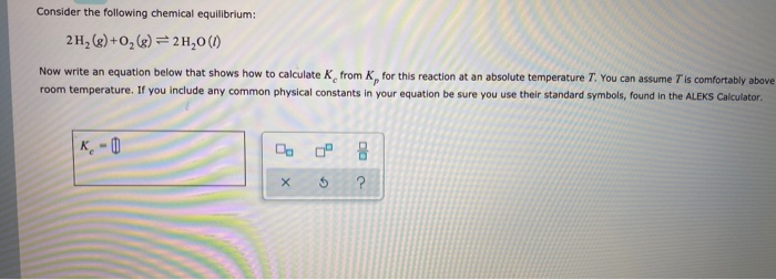Solved Consider the following chemical equilibrium: 2H2(g) | Chegg.com