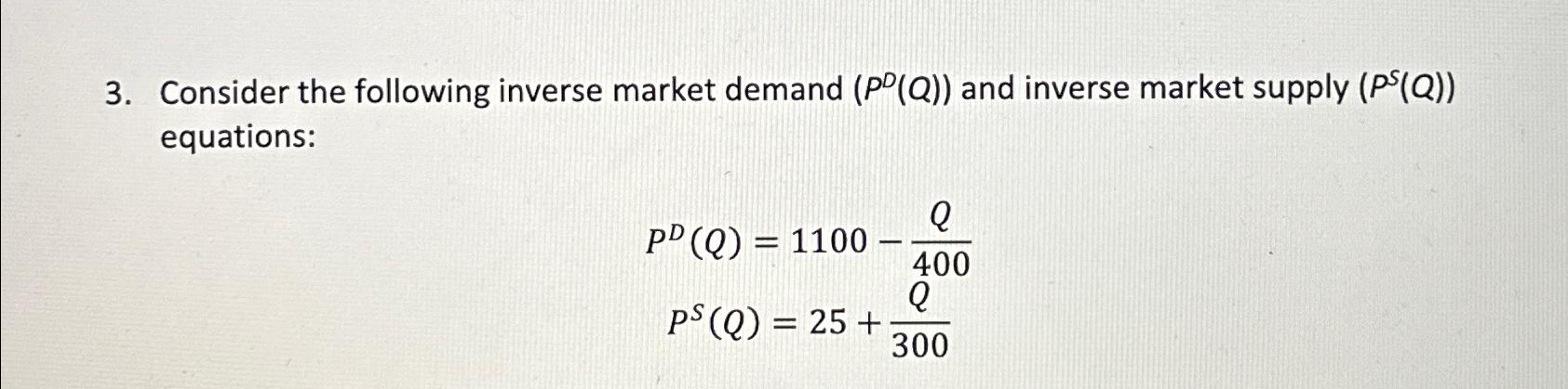 Solved Consider the following inverse market demand (PD(Q)) | Chegg.com