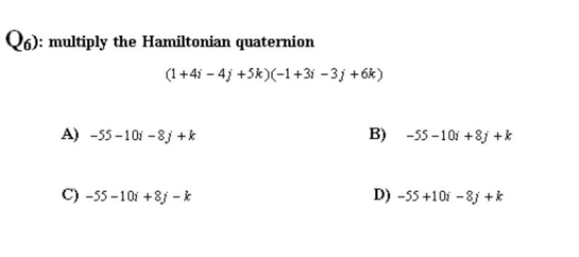Solved Qo): multiply the Hamiltonian quaternion (1 +41 - 4j | Chegg.com