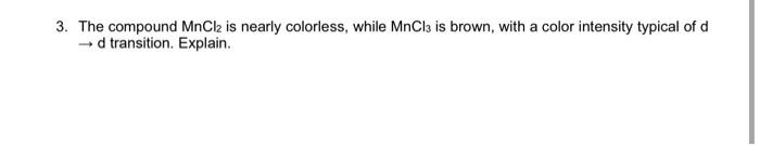 Solved 3. The compound MnCl2 is nearly colorless, while | Chegg.com