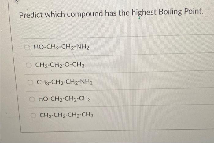 Solved Predict which compound has the highest Boiling Point. | Chegg.com