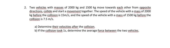 Solved Two vehicles with masses of 2000 kg and 1500 kg move | Chegg.com