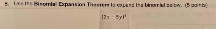 Solved 5. Use the Binomial Expansion Theorem to expand the | Chegg.com