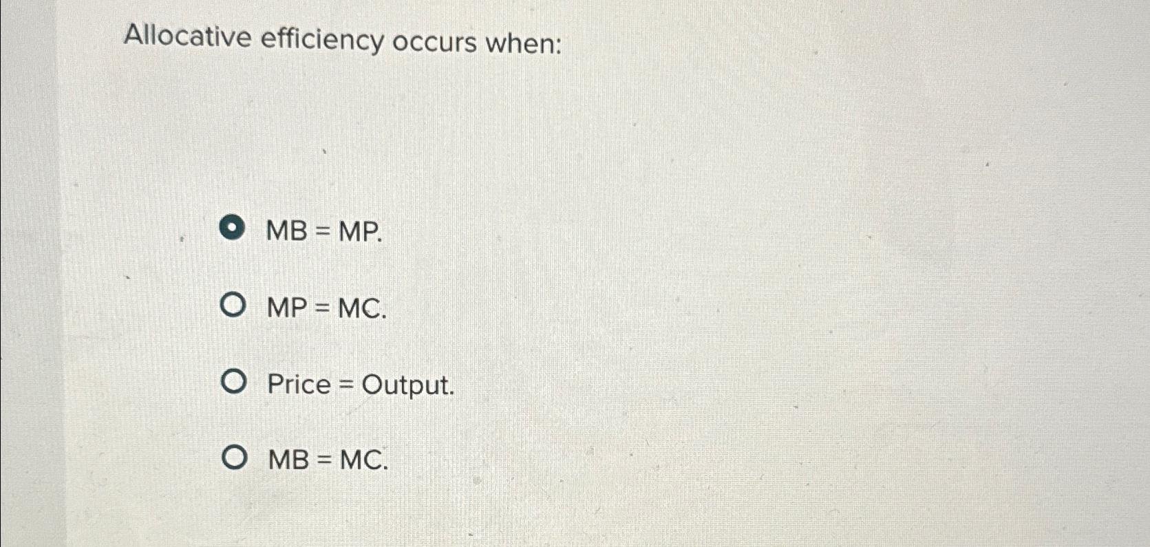 Solved Allocative efficiency occurs when:MB=MP.MP=MCPrice = | Chegg.com