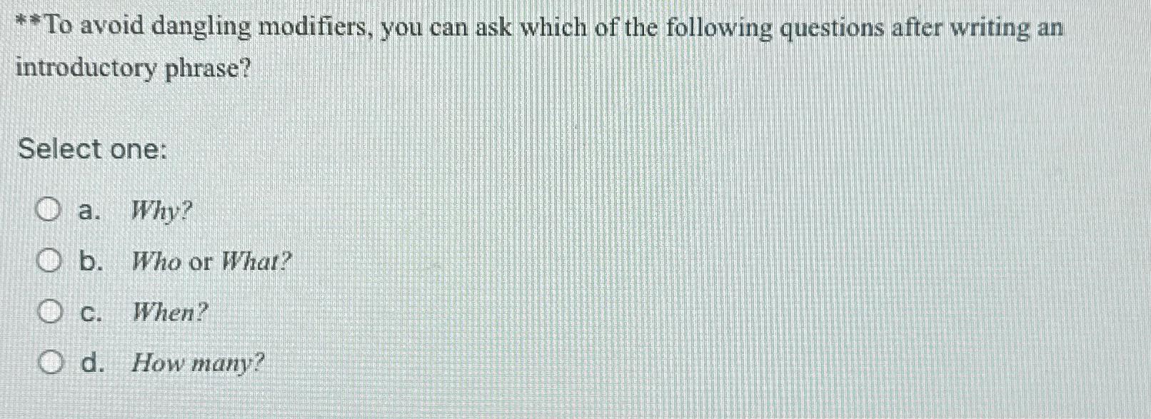 Solved **To avoid dangling modifiers, you can ask which of | Chegg.com