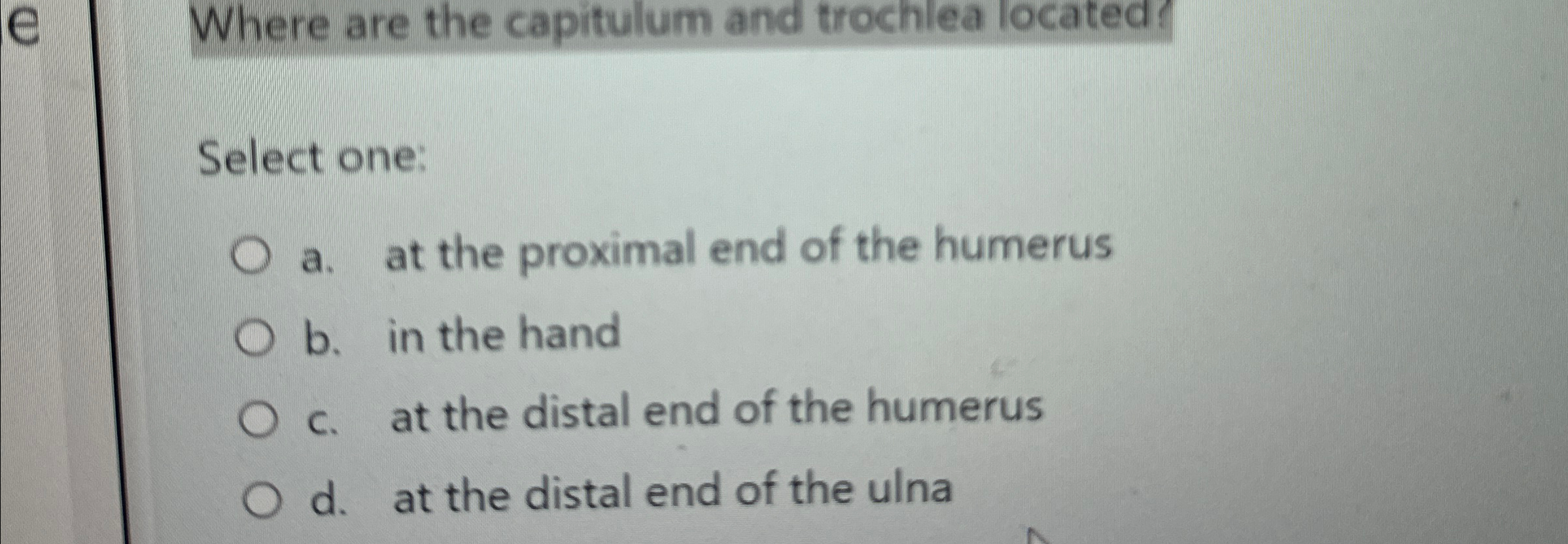 Solved Where are the capitulum and trochlea located?Select | Chegg.com