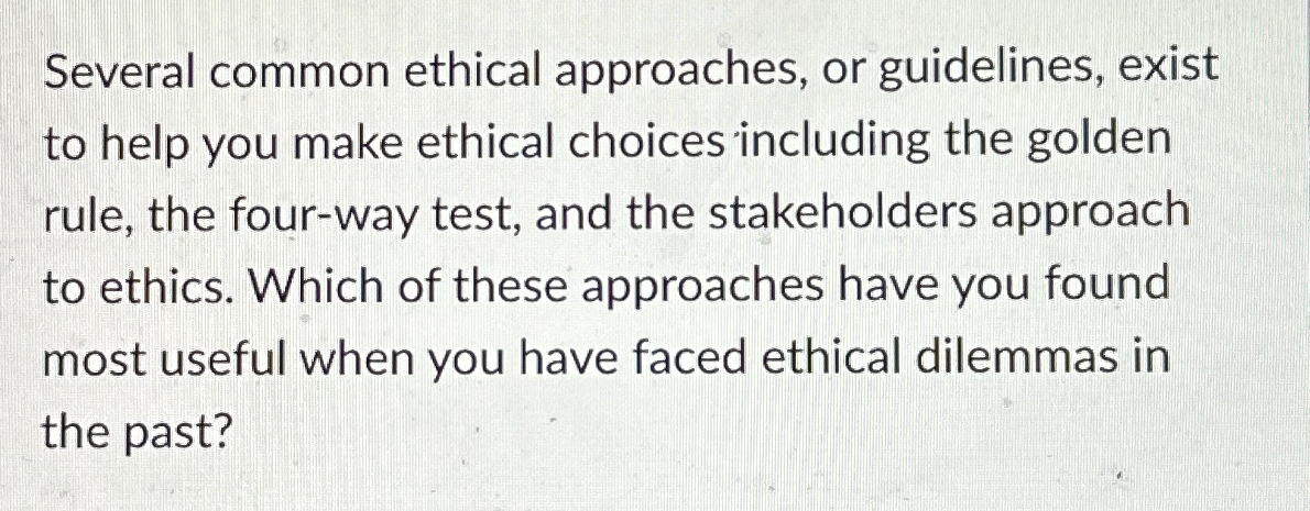 Solved Several common ethical approaches, or guidelines, | Chegg.com