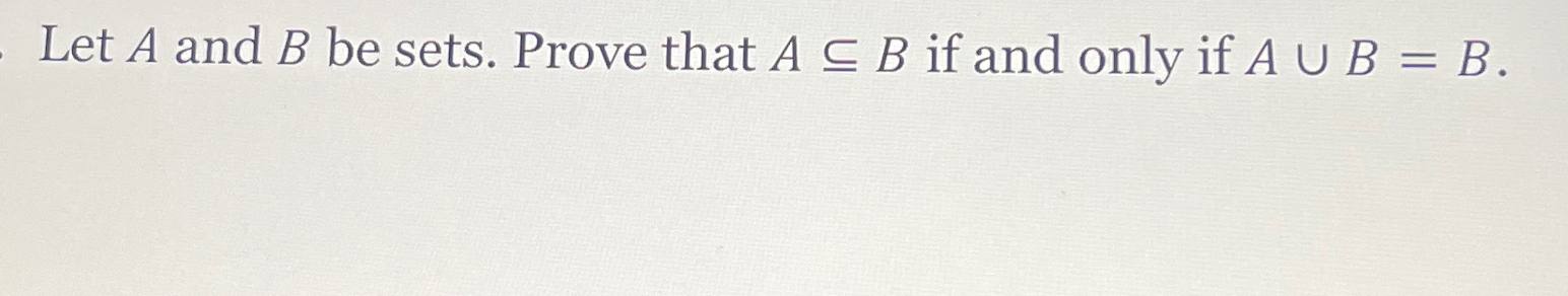 Solved Let A and B ﻿be sets. Prove that AsubeB if and only | Chegg.com
