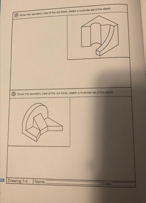 Solved (B) Given the isometric view of the cut block, sketch | Chegg.com