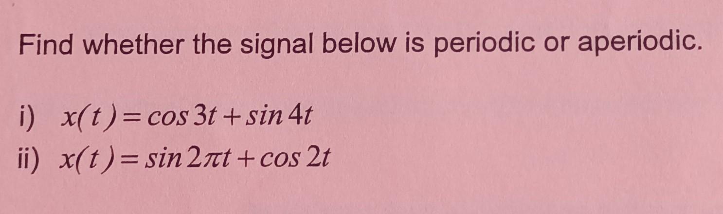 Solved Find whether the signal below is periodic or | Chegg.com
