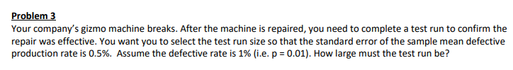 Solved Problem 3Your company's gizmo machine breaks. After | Chegg.com
