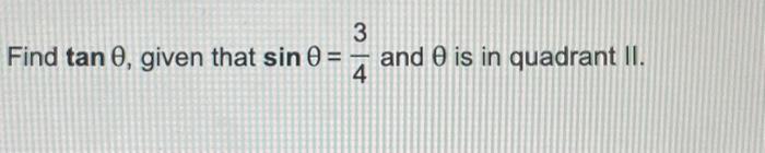 Solved Find tan 8, given that sin = and 0 is in quadrant II. | Chegg.com