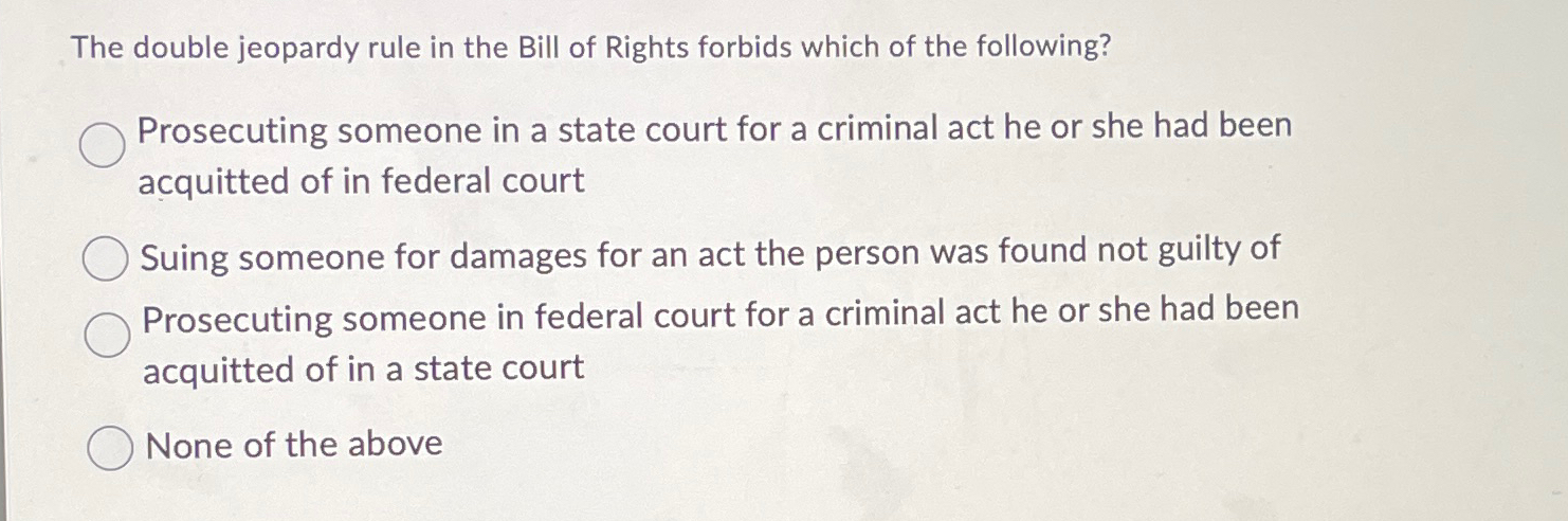 Solved The double jeopardy rule in the Bill of Rights | Chegg.com