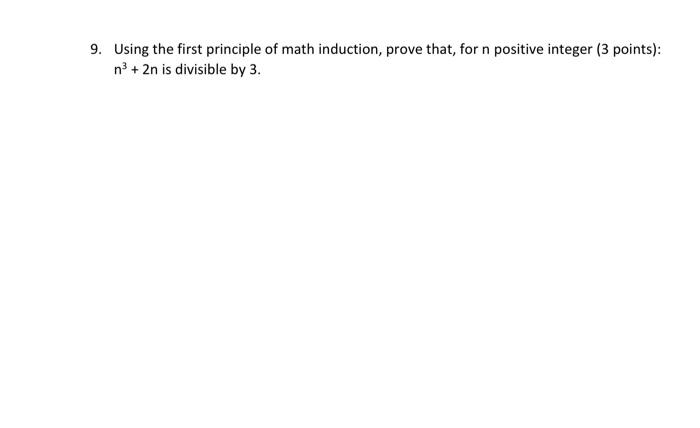Solved 9. Using the first principle of math induction, prove | Chegg.com