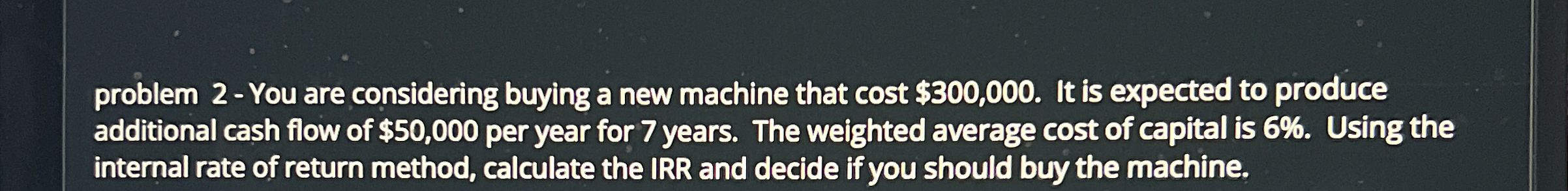 Solved problem 2 - ﻿You are considering buying a new machine | Chegg.com