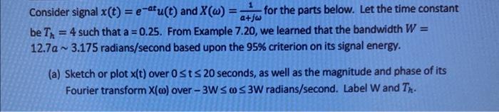 Solved Consider signal x(t)=e−atu(t) and X(ω)=a+jω1 for the | Chegg.com