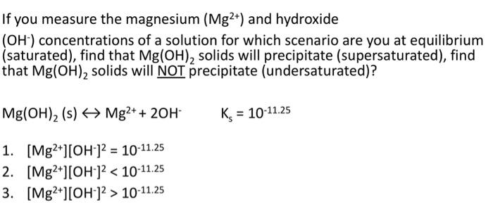 Solved If you measure the magnesium (Mg2+) and hydroxide | Chegg.com