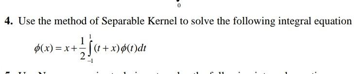 Solved 4. Use the method of Separable Kernel to solve the | Chegg.com