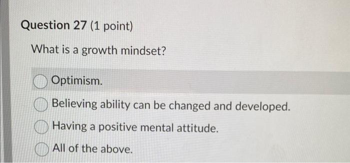 Solved What is a growth mindset? Optimism. Believing ability | Chegg.com