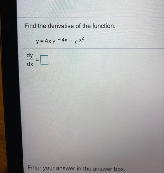 Solved Find the derivative of the function. y = 4x e - 4x - | Chegg.com